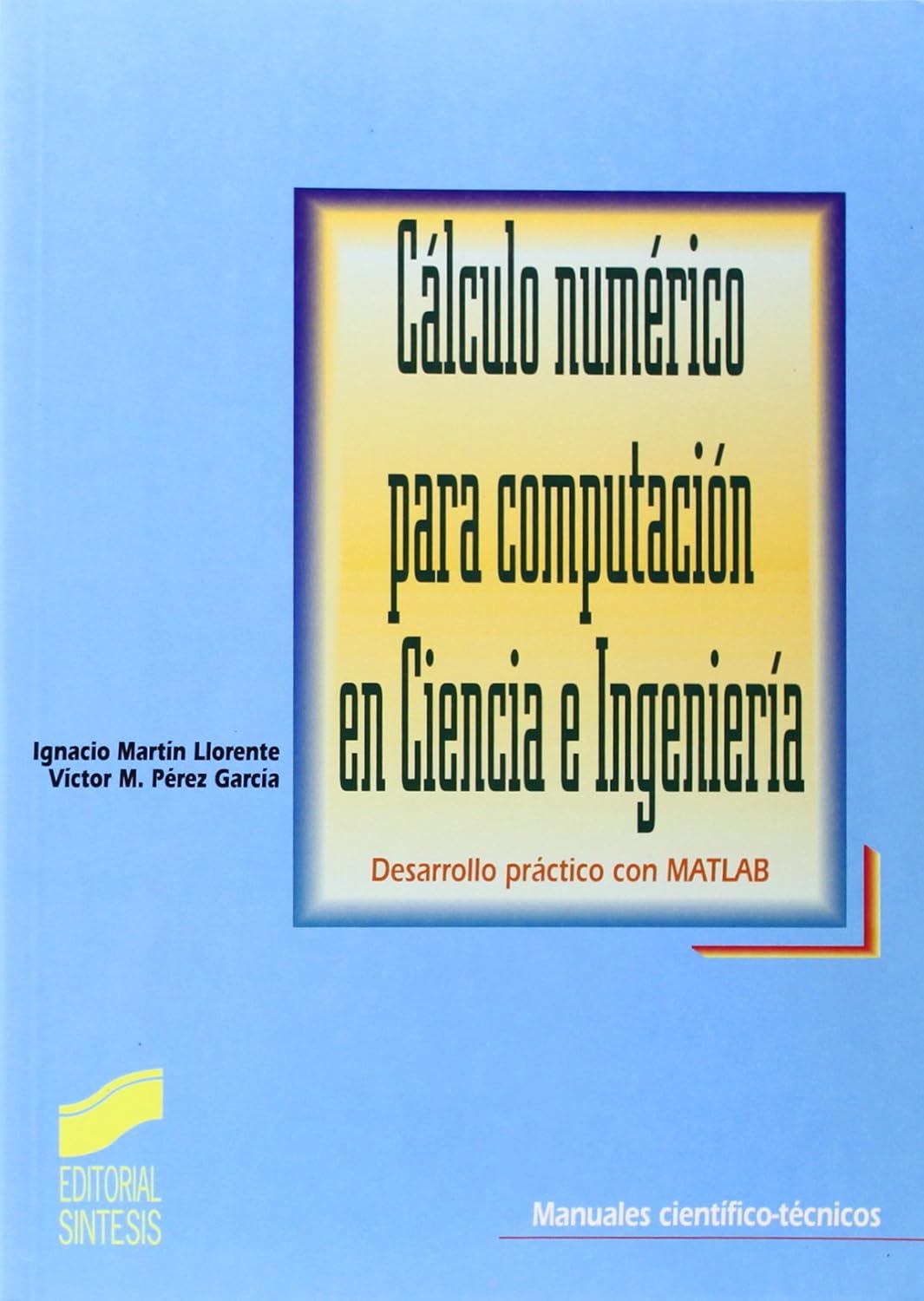 Cálculo numérico para computación en ciencia e ingeniería: Martín ...