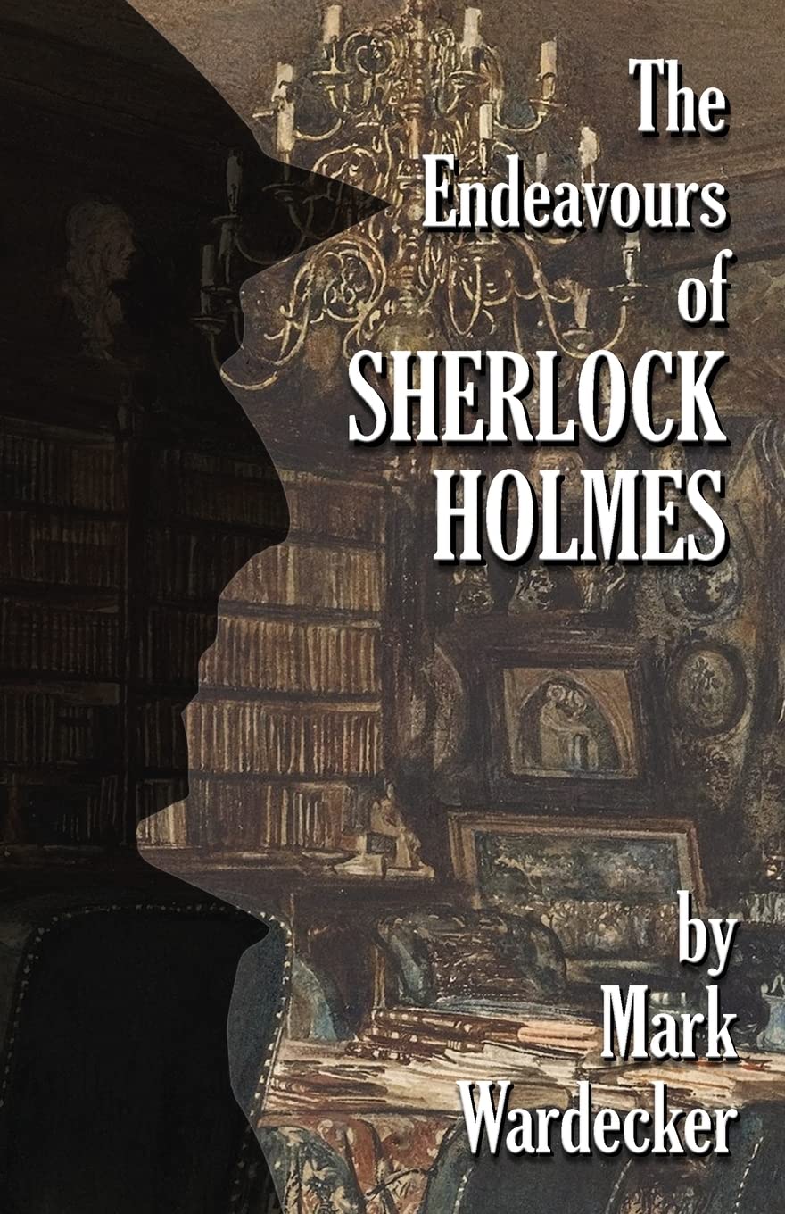 The Endeavours of Sherlock Holmes: Wardecker, Mark, Marcum, David ...