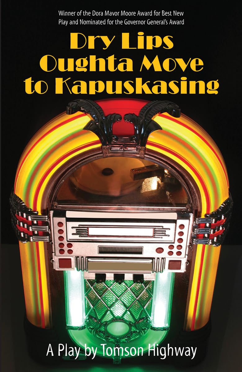 Dry Lips Oughta Move to Kapuskasing : Highway, Tomson: Amazon.ca: Books