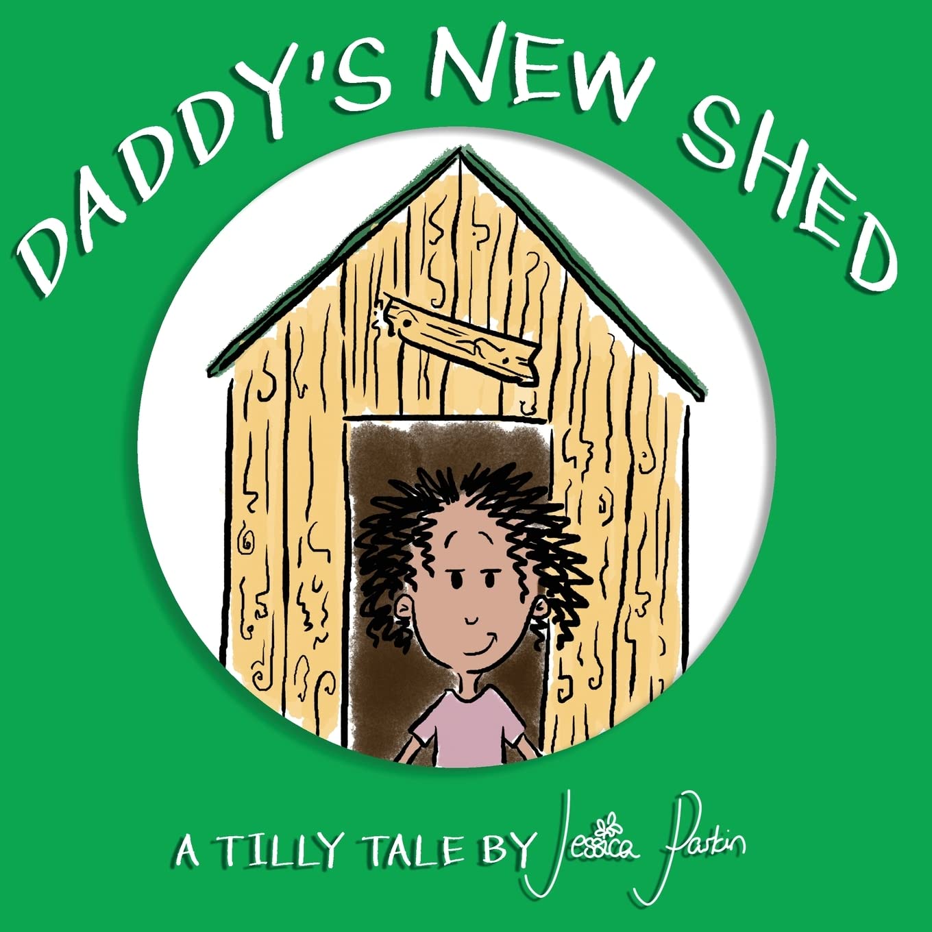 Daddy's New Shed (Tilly Tales): Parkin, Jessica, Reed, Phillip ...