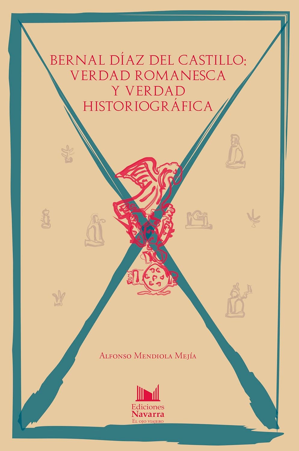 Bernal Díaz del Castillo: verdad romanesca y verdad historiográfica ...