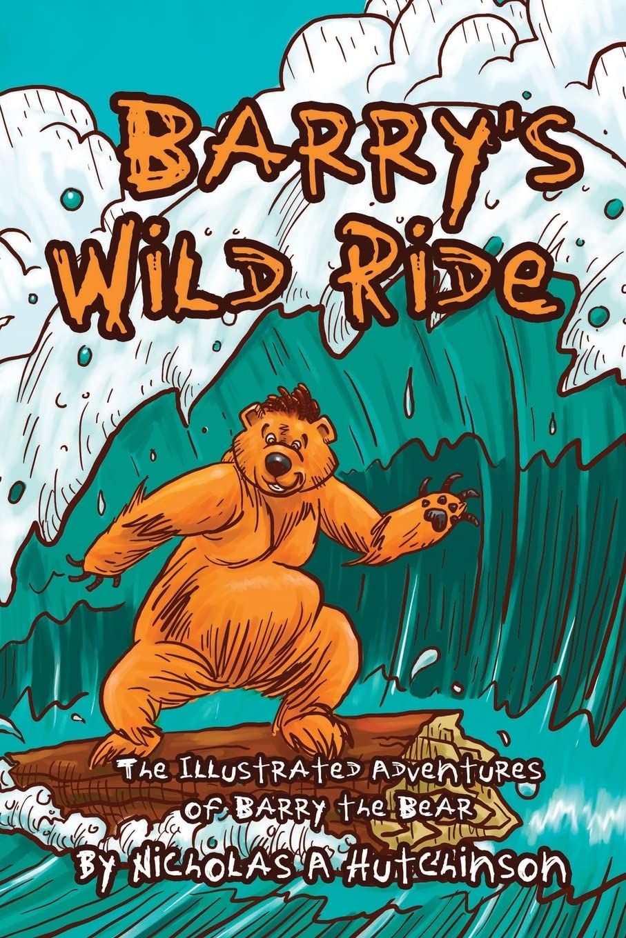 Barry's Wild Ride: The Illustrated Adventures of Barry the Bear ...
