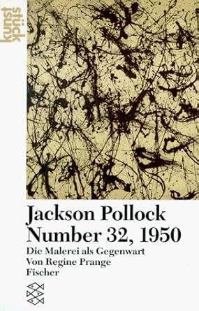 Jackson Pollock, Number 32: Die Leinwand als Arena: Regine Prange ...