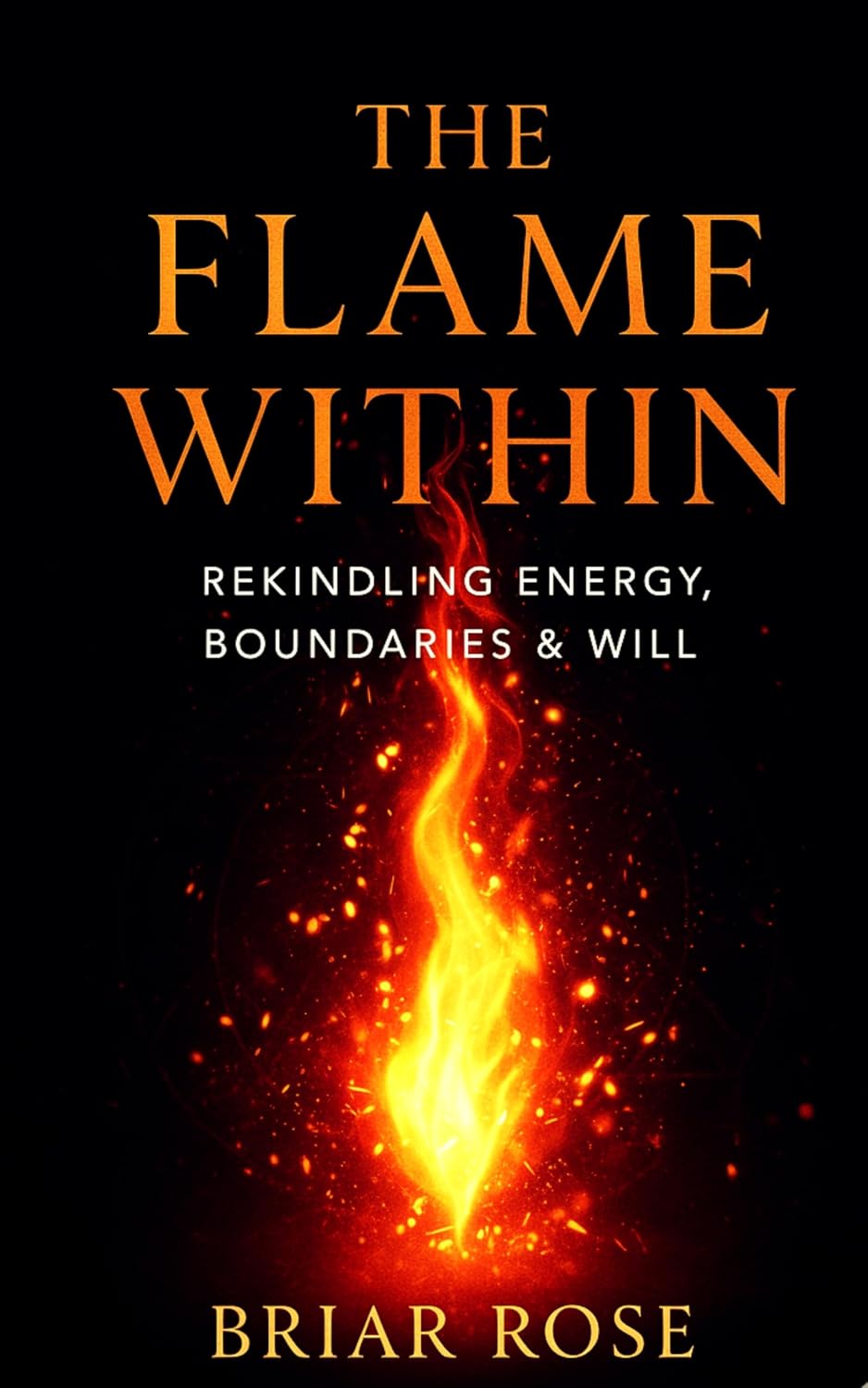 Amazon.com: The Flame Within: Rekindling Energy, Boundaries & Will (The ...