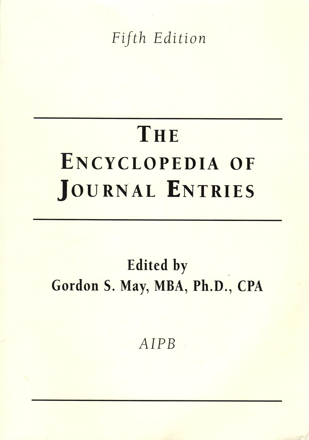 The Encyclopedia of Journal Entries: May, Gordon S.: 9781884826337 ...