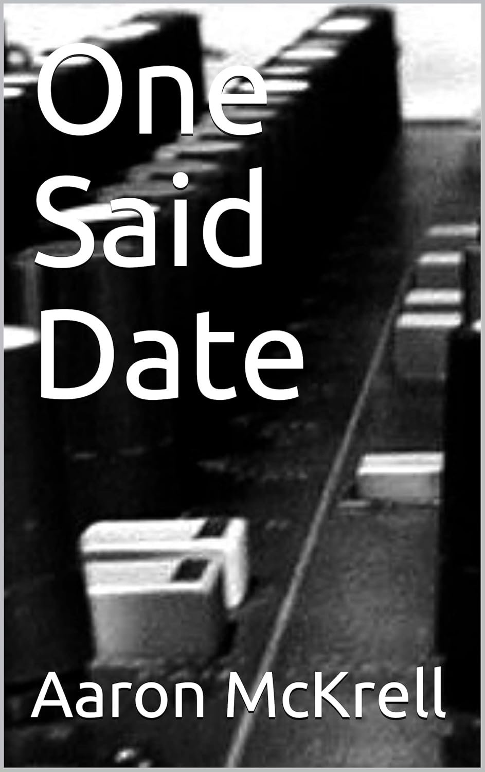 One Said Date - Kindle edition by McKrell, Aaron. Literature & Fiction ...