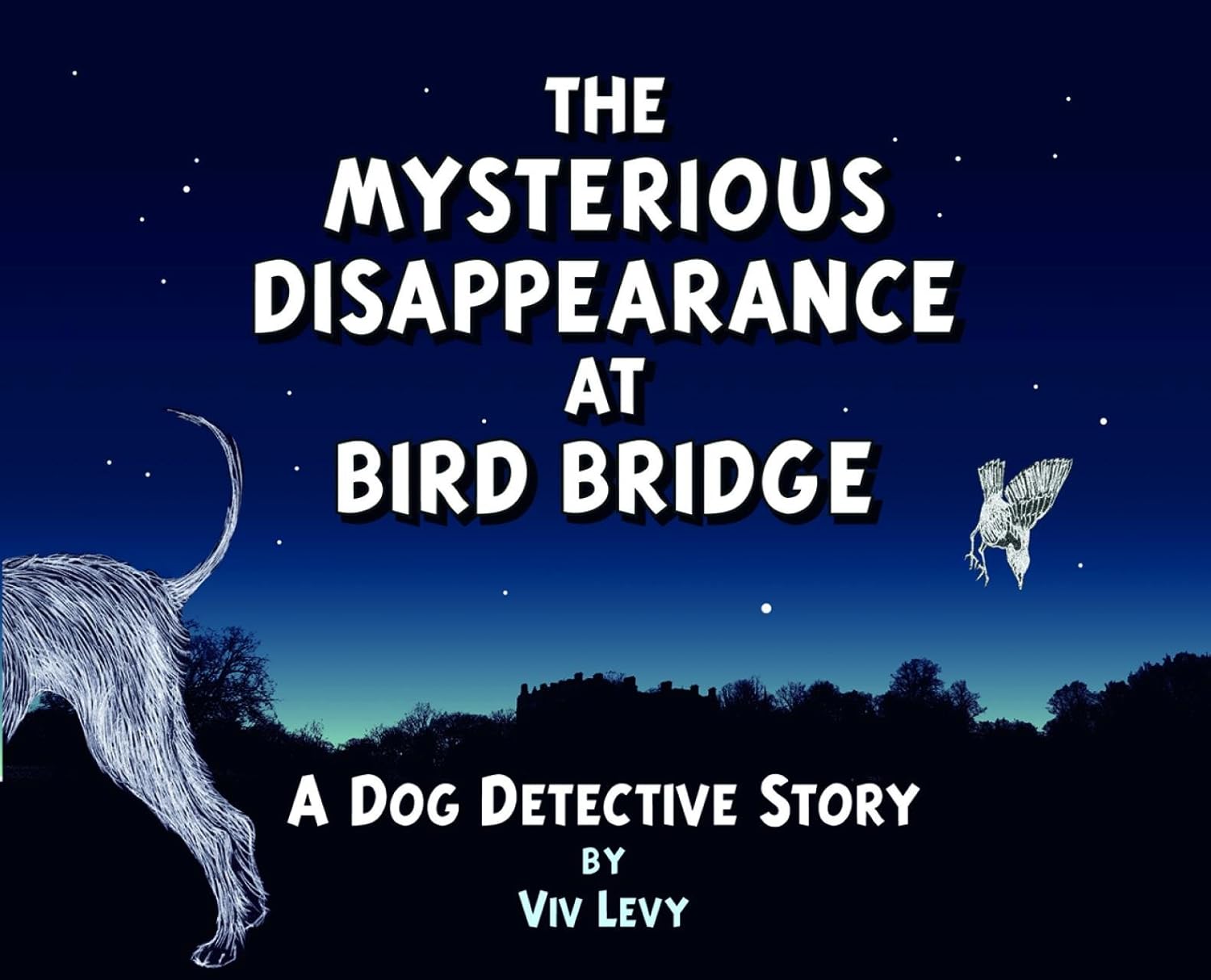 The Mysterious Disappearance at Bird Bridge: A Dog Detective Story ...