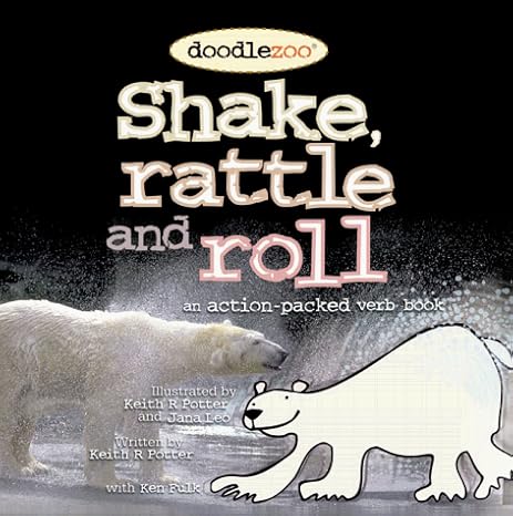 Shake, Rattle and Roll: An Action-Packed Verb Book: Potter, Keith R ...