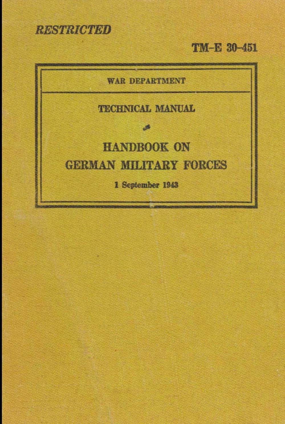 Technical Manual TM-E 30-451: Handbook on German Military Forces - 1943 ...