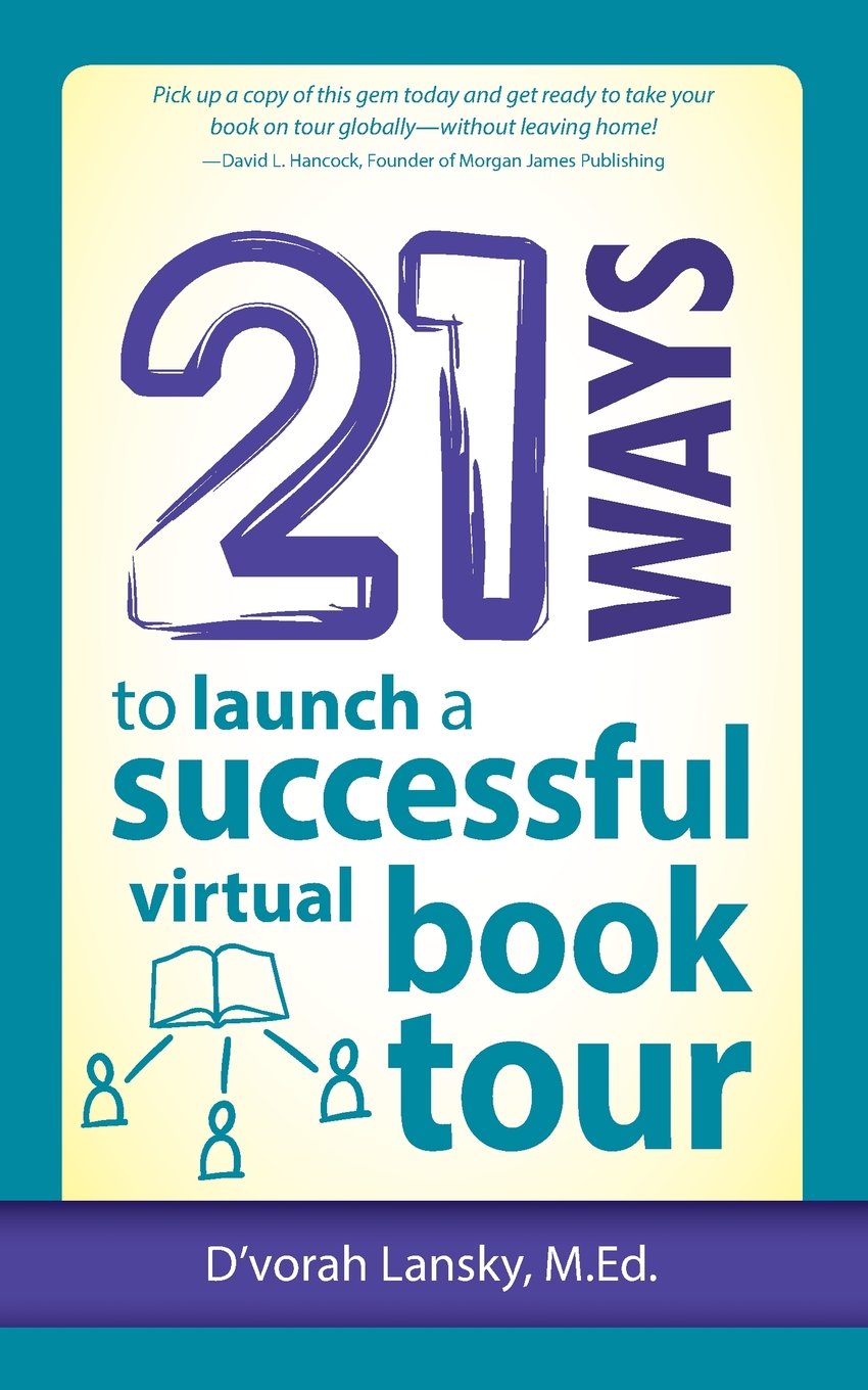 21 Ways to Launch a Successful Virtual Book Tour: D'Vorah Lansky ...