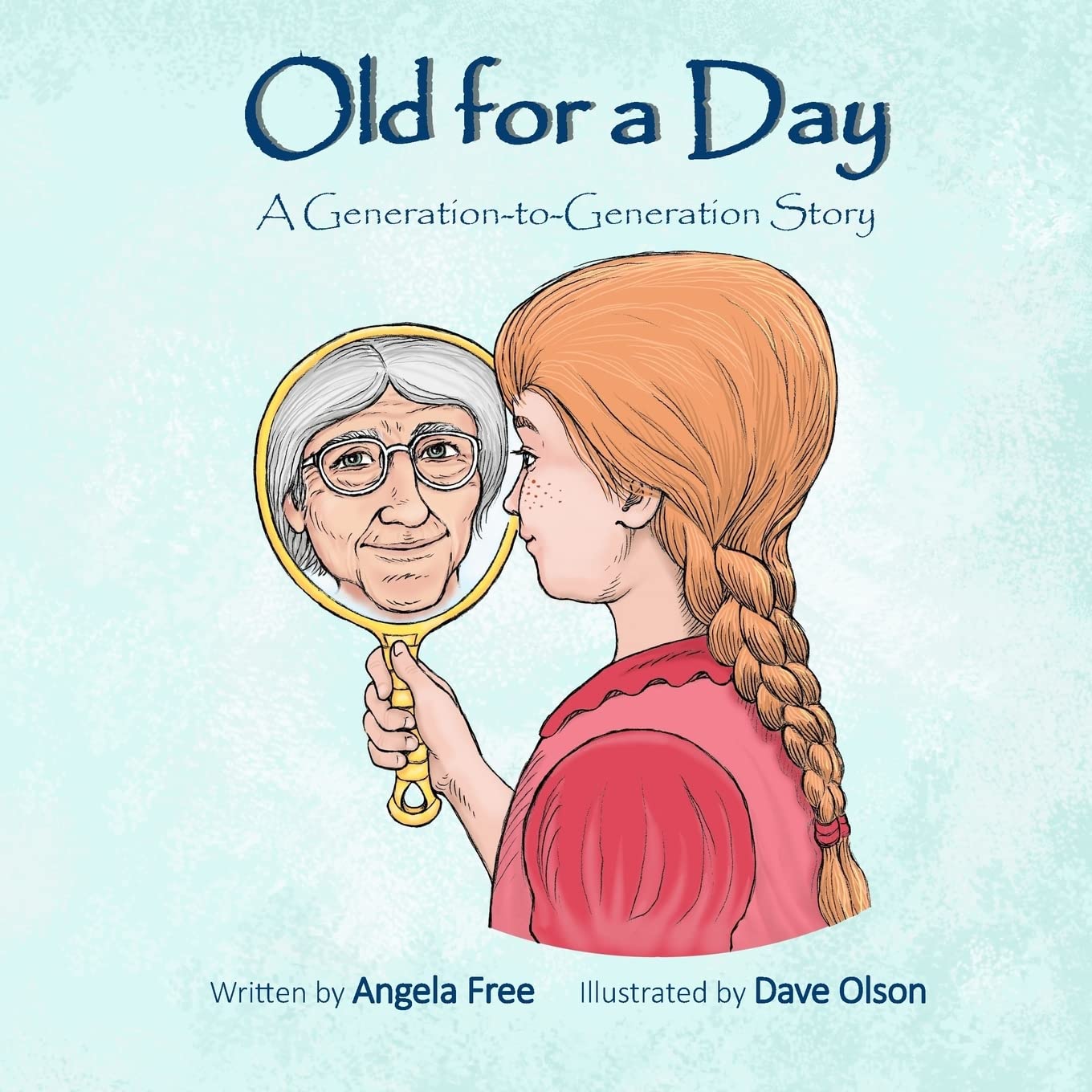 Old for a Day: A Generation-to-Generation Story: Free, Angela ...