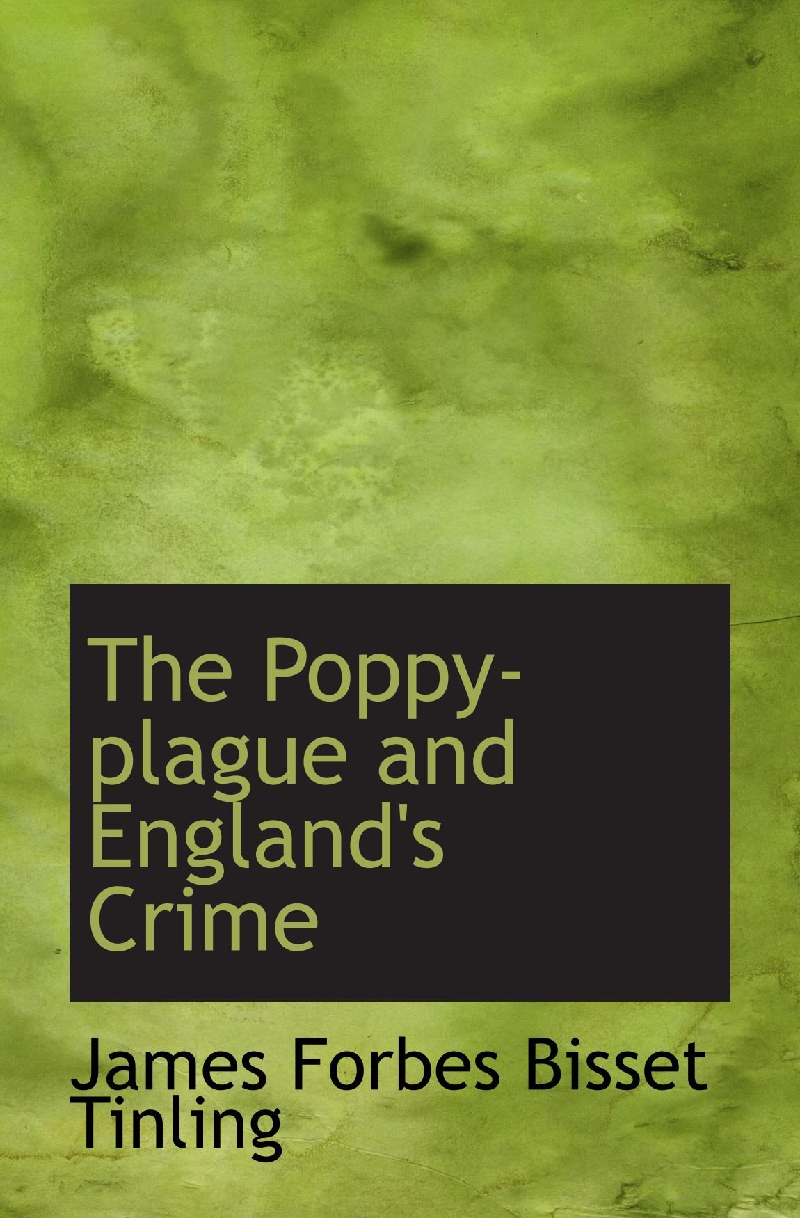 Amazon.com: The Poppy-plague and England's Crime: 9781103248704: Forbes ...