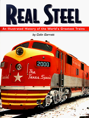 Real Steel: An Illustrated History of the World's Greatest Trains ...
