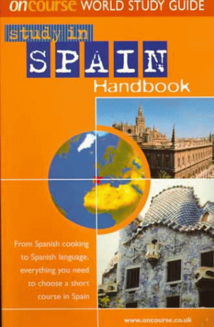 Study in Spain Handbook (On Course World Study Guide): Goulden, Sara ...