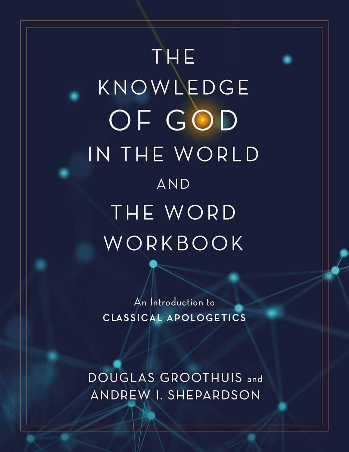 The Knowledge of God in the World and the Word Workbook: An ...