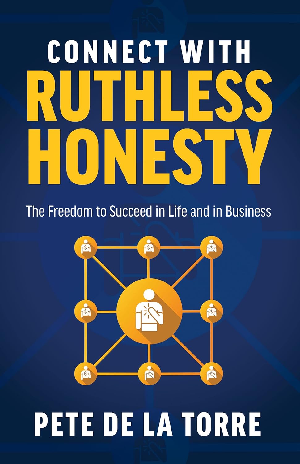 Amazon.com: Connect With Ruthless Honesty: The Freedom to Succeed in ...