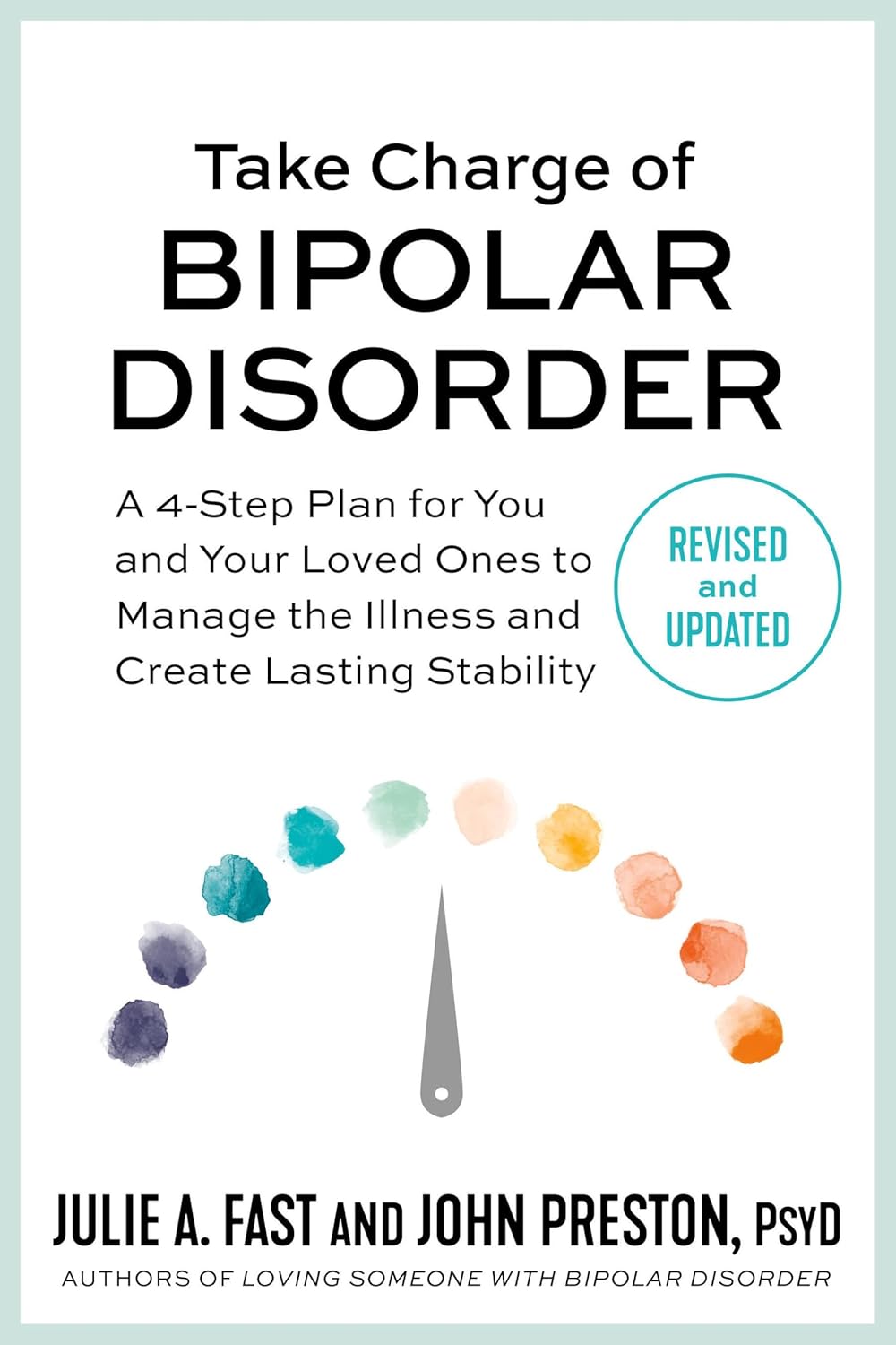 Take Charge of Bipolar Disorder: A 4-Step Plan for You and Your Loved ...