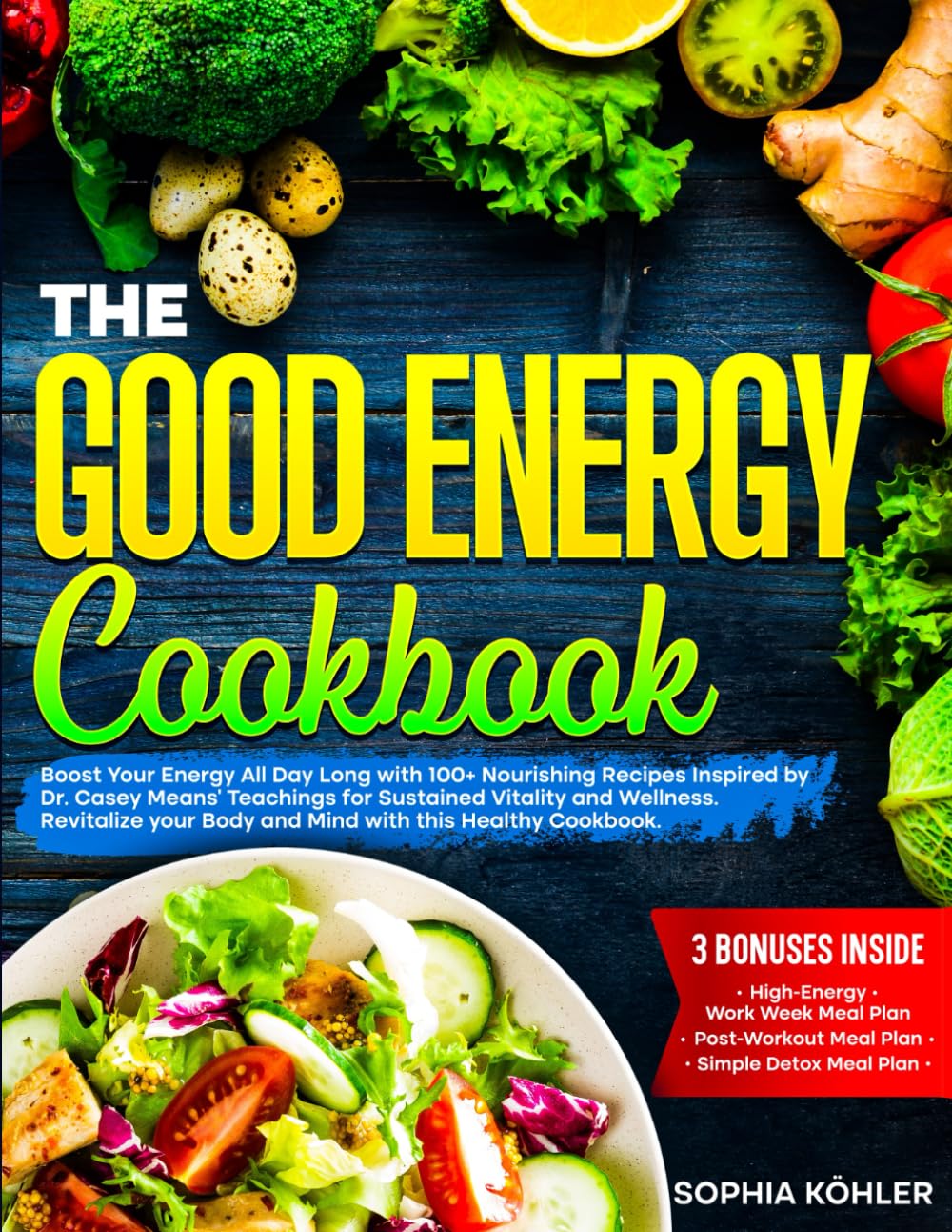 THE GOOD ENERGY COOKBOOK: Boost Your Energy All Day Long with 100 ...