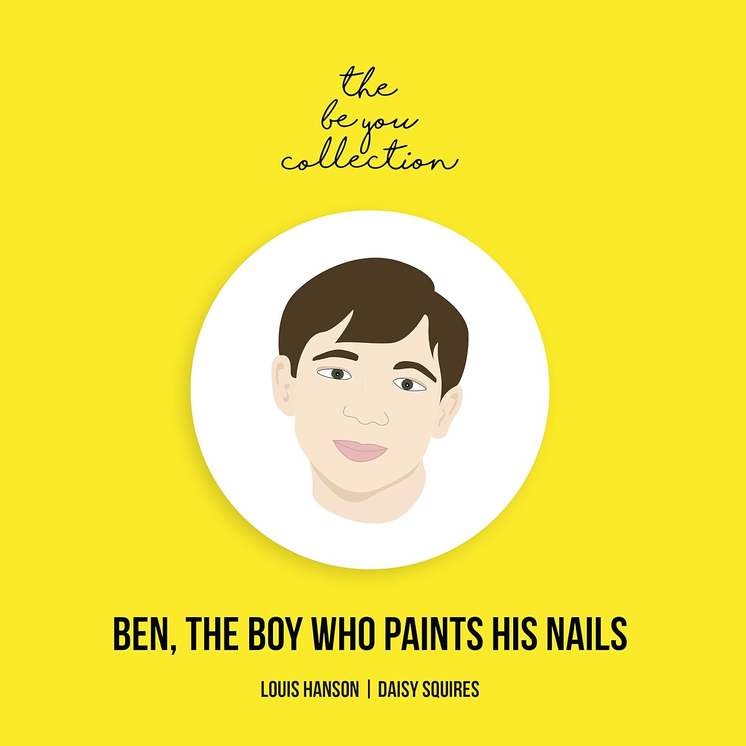 Ben, The Boy Who Paints His Nails: The Be You Collection eBook : Hanson ...