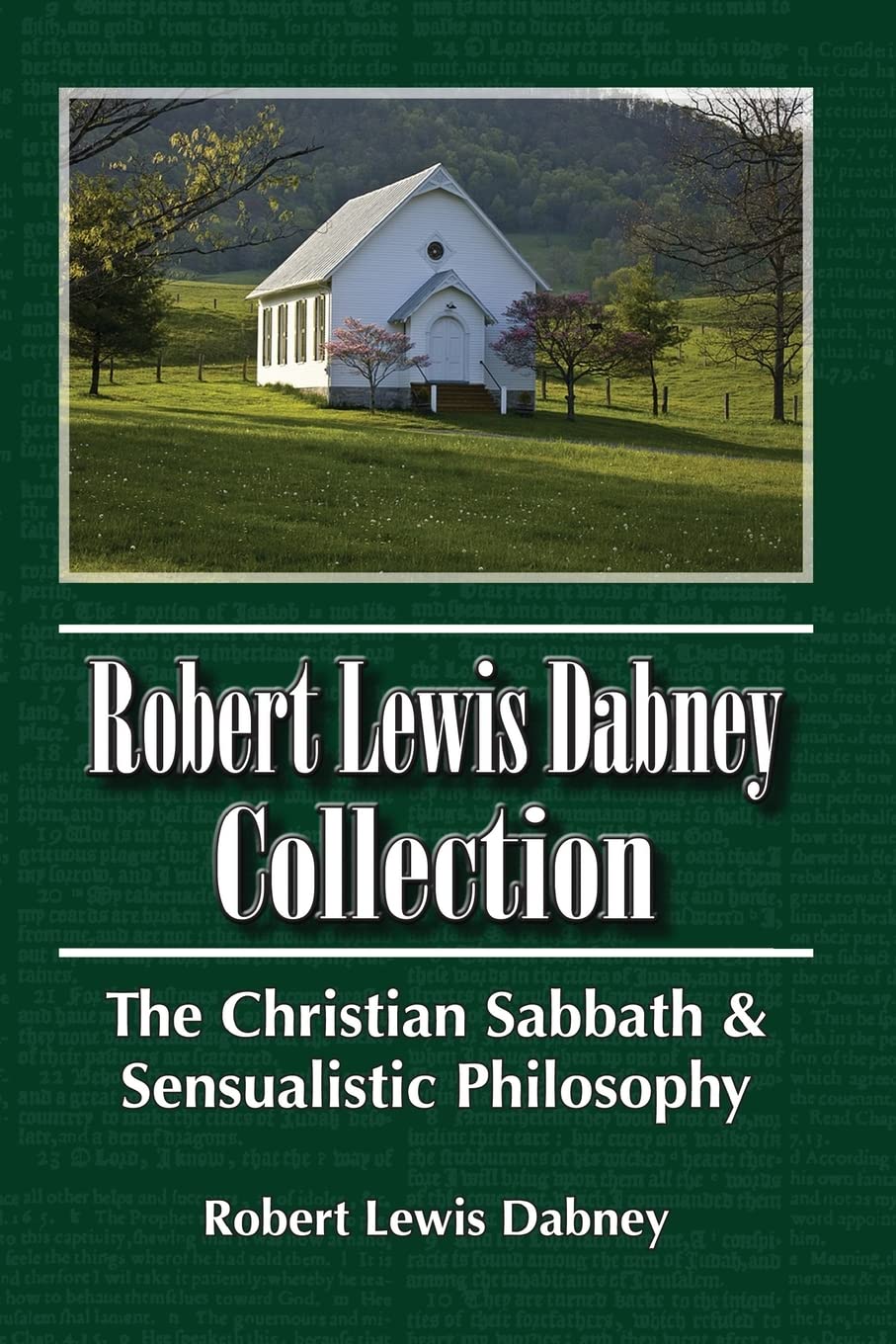 Robert Lewis Dabney Collection: The Christian Sabbath & Sensualistic ...