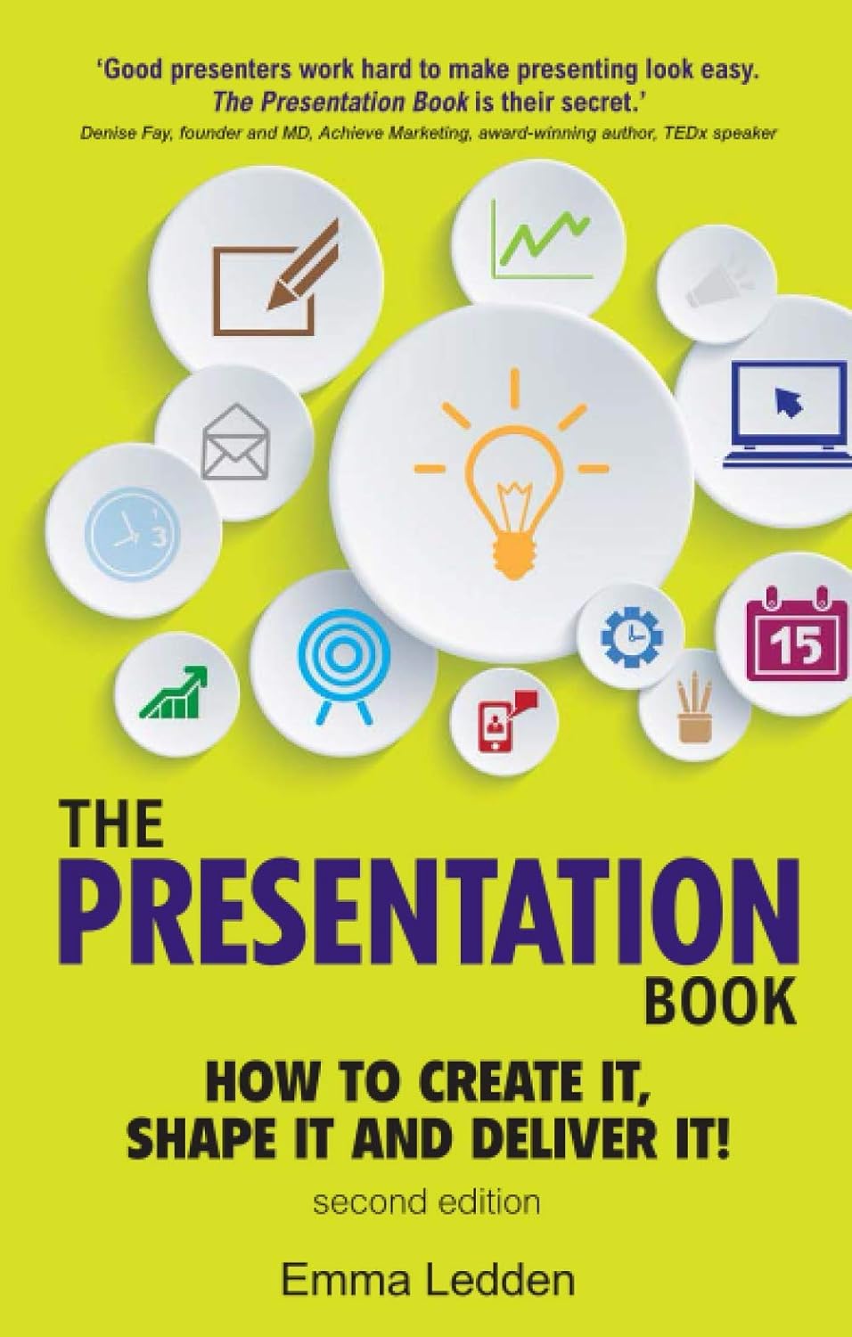 The Presentation Book, 2/E: How to Create it, Shape it and Deliver it ...