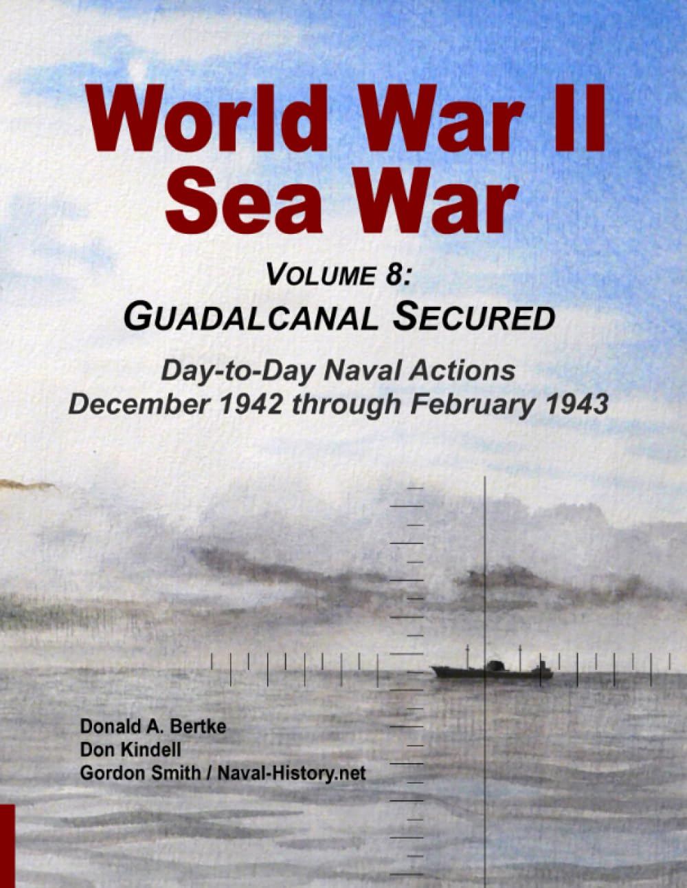World War II Sea War, Vol 8: Guadalcanal Secured: Amazon.co.uk: Bertke ...