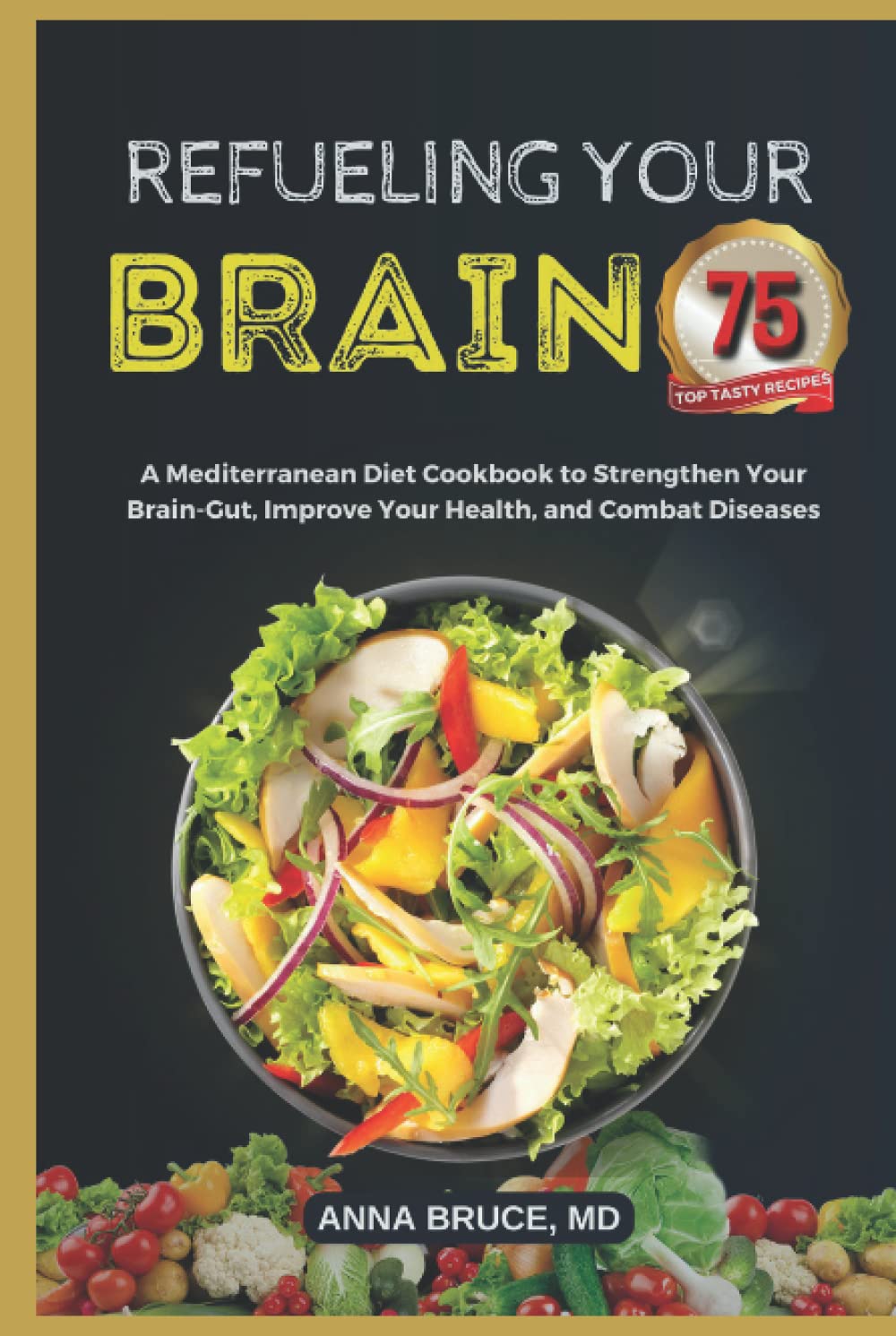 REFUELING YOUR BRAIN: A Mediterranean Diet Cookbook to Strengthen Your ...