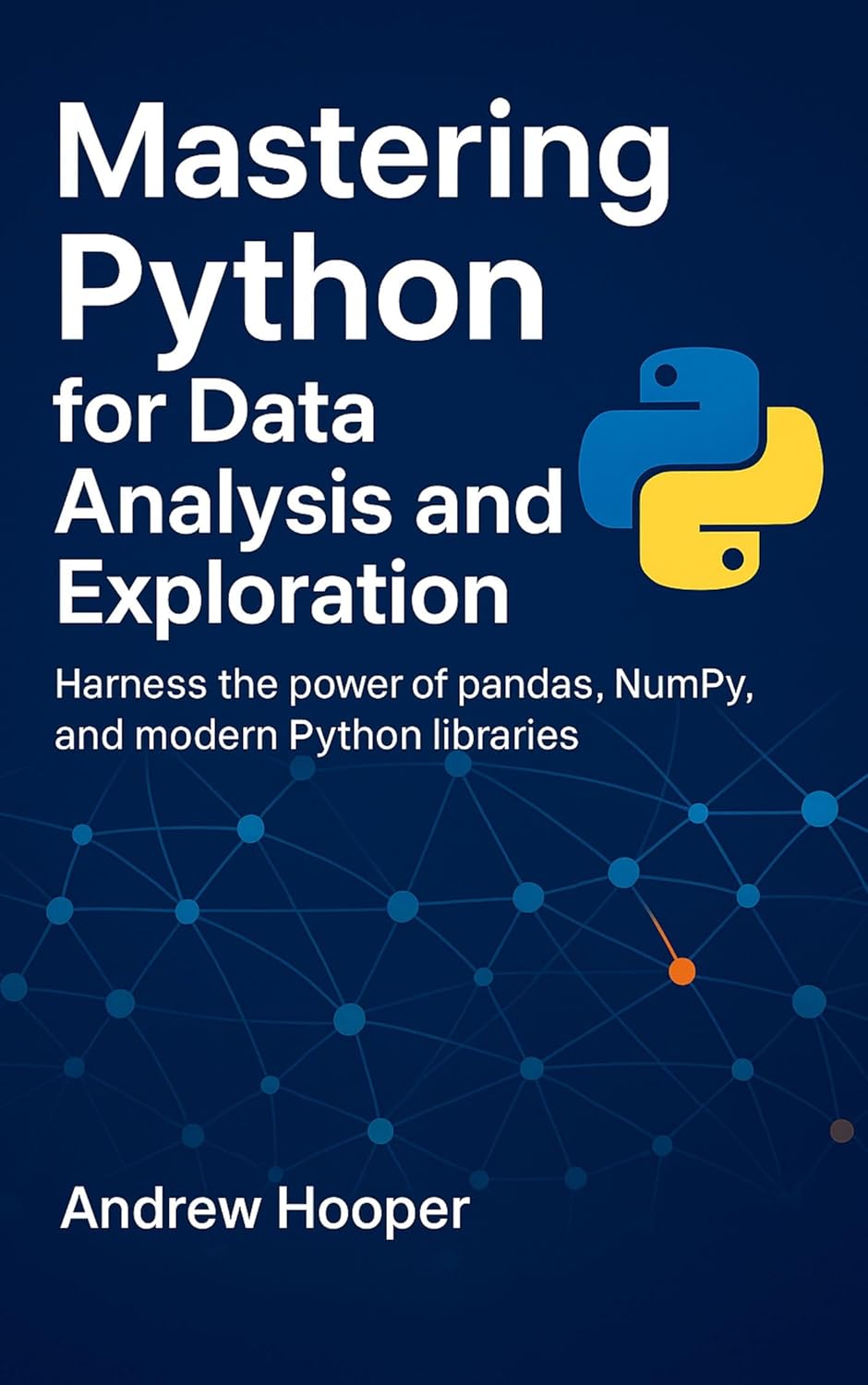 Amazon.com: Mastering Python for Data Analysis and Exploration: Harness ...