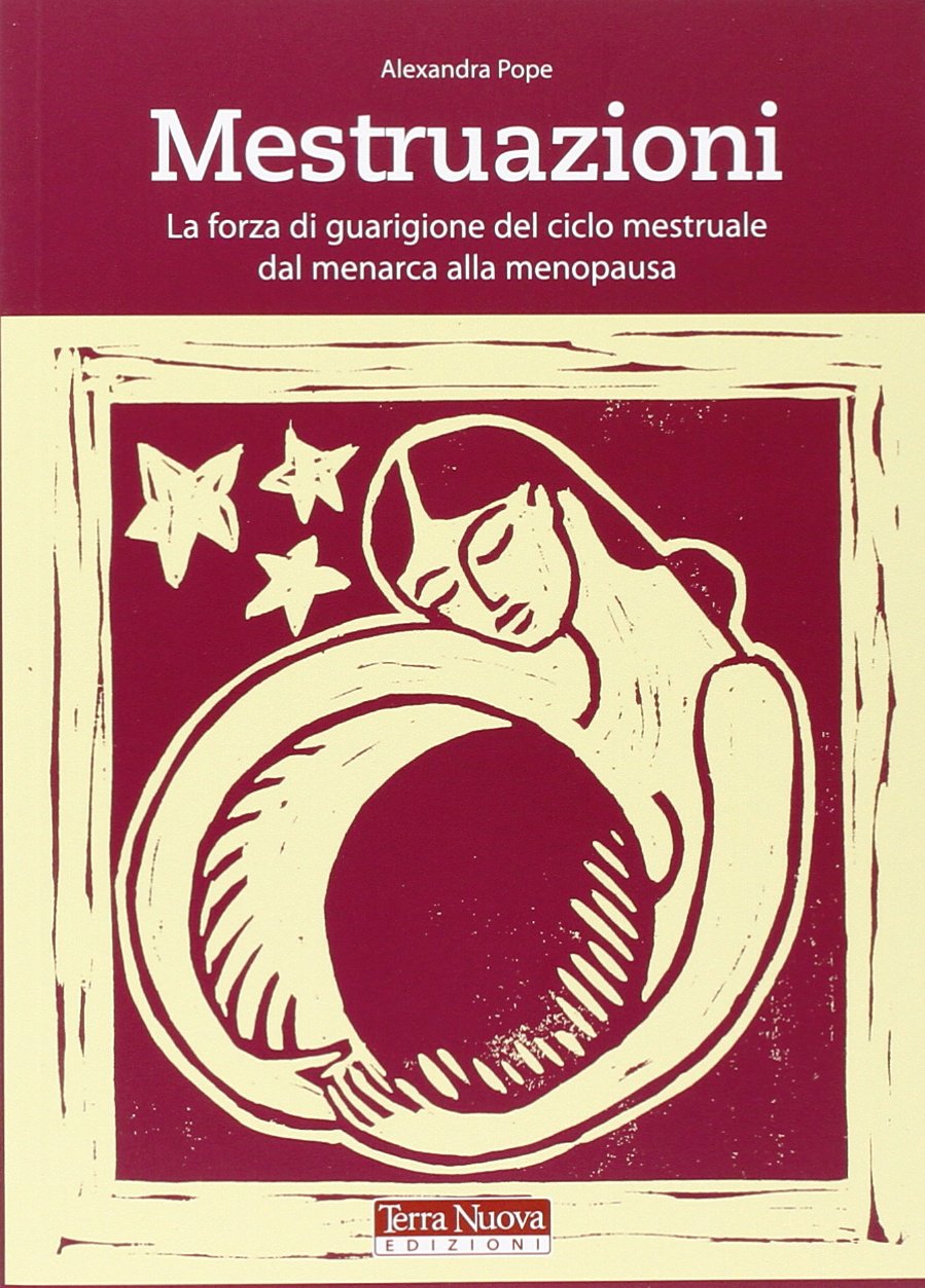 Mestruazioni. La forza di guarigione del ciclo mestruale dal menarca ...