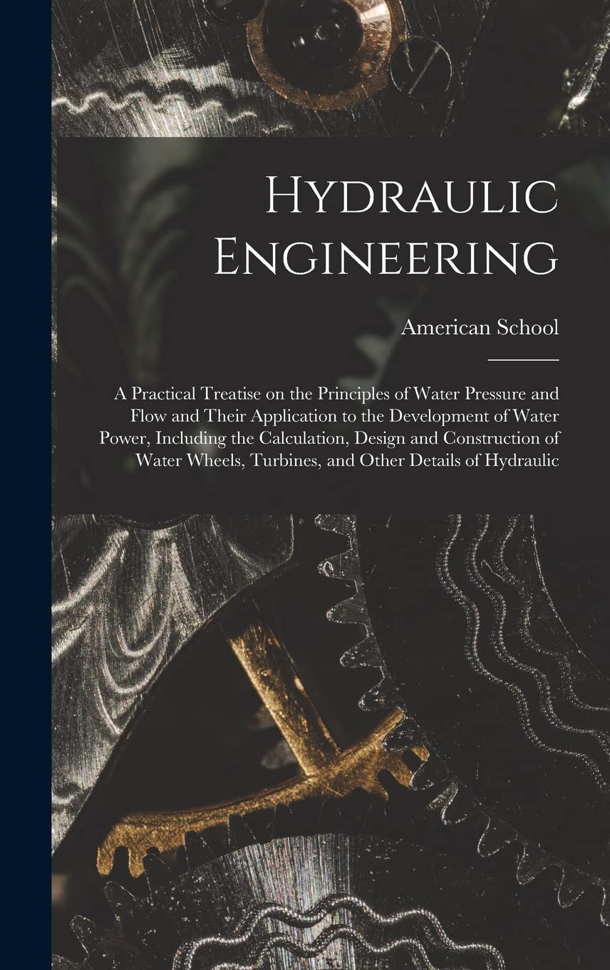 Buy Hydraulic Engineering; a Practical Treatise on the Principles of ...