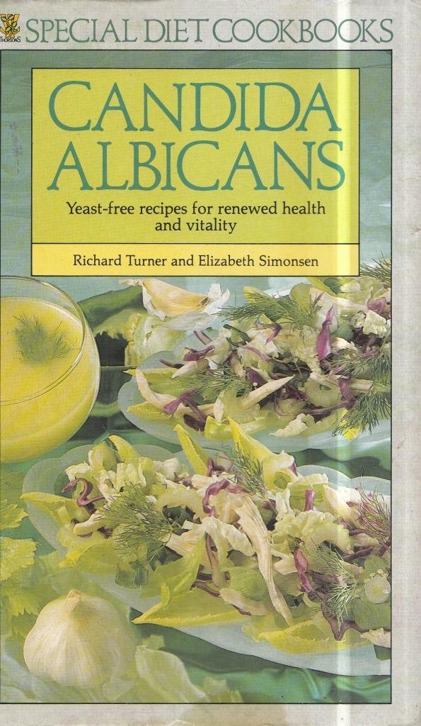 Candida Albicans: Yeast-Free Recipes for Renewed Health and Vitality ...