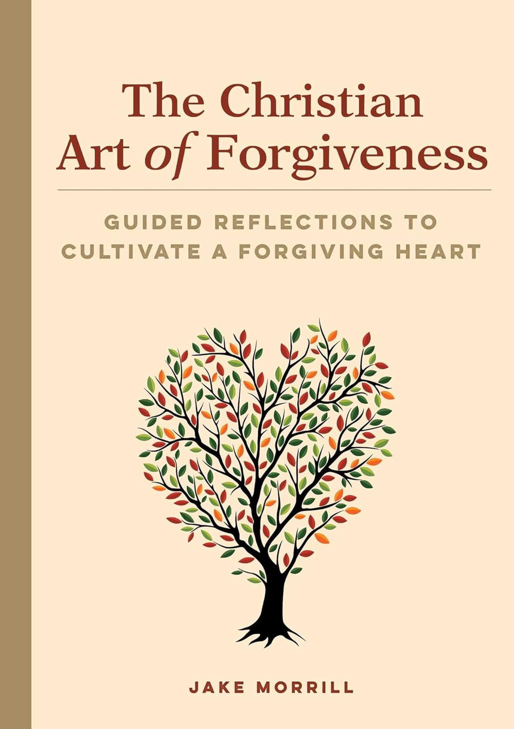 The Christian Art of Forgiveness: Guided Reflections to Cultivate a ...