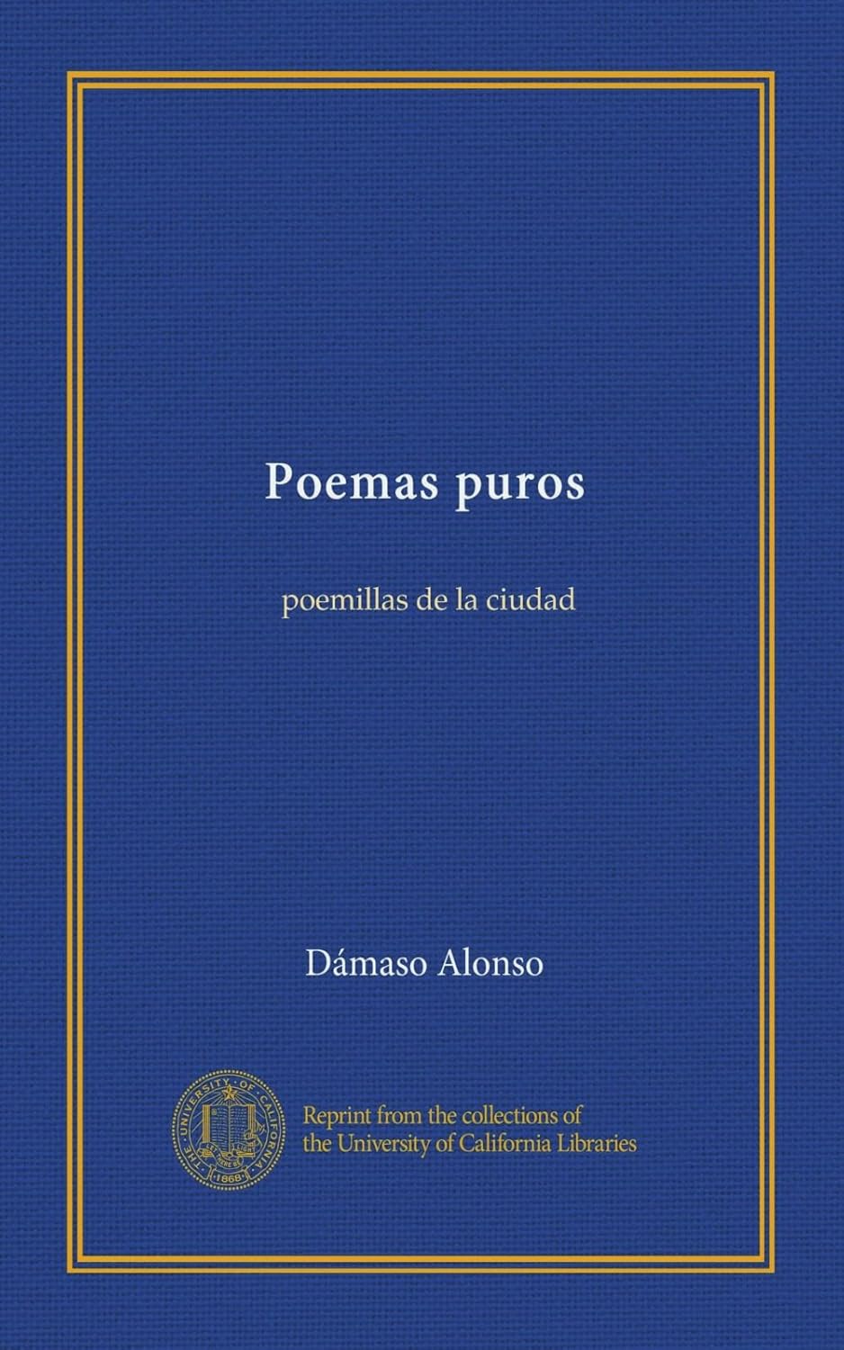 Poemas puros: poemillas de la ciudad: Alonso, Dámaso: Amazon.com: Books