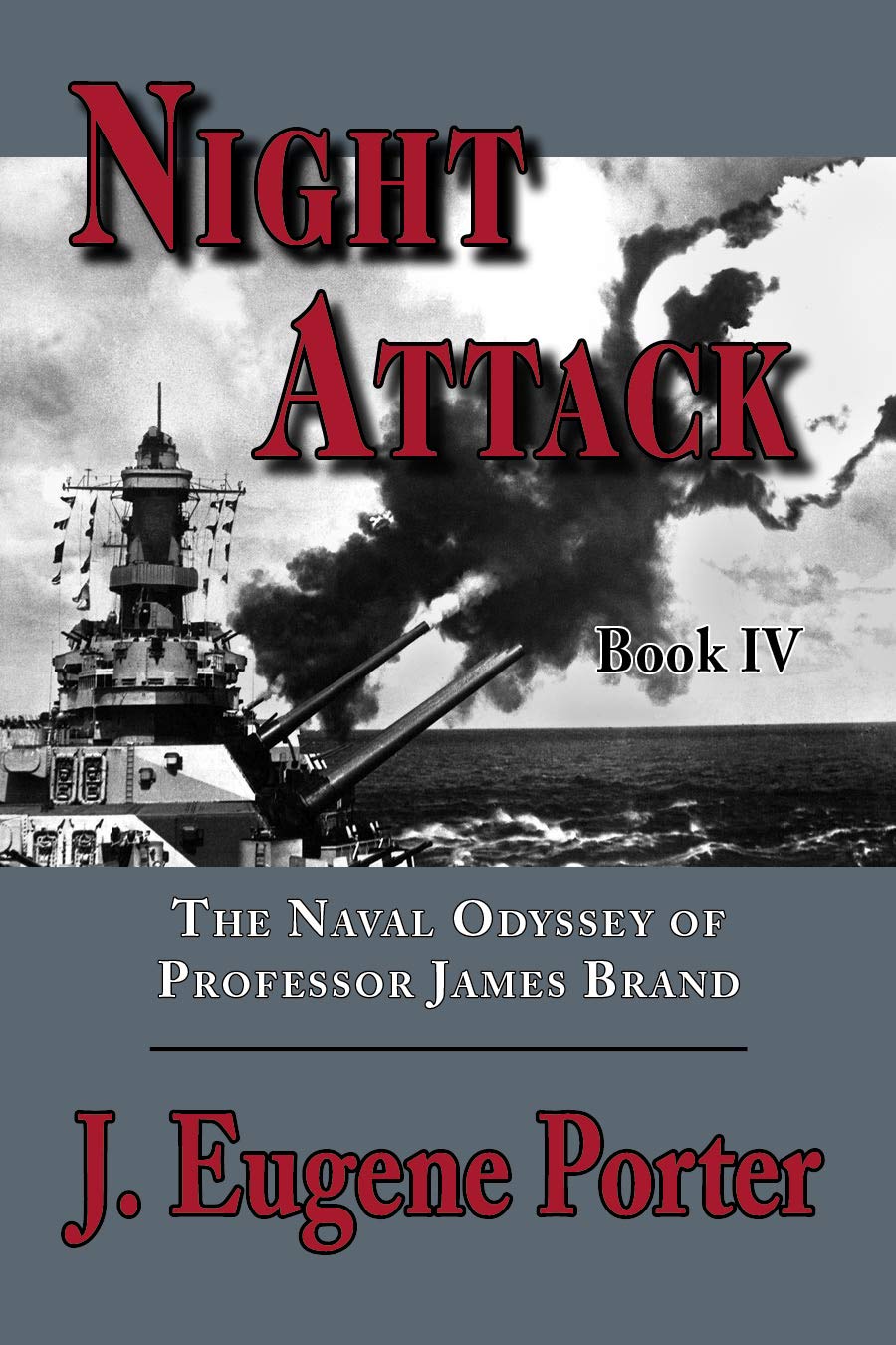 Amazon.com: Night Attack: The Naval Odyssey of Professor James Brand eBook : Porter, J. Eugene ...