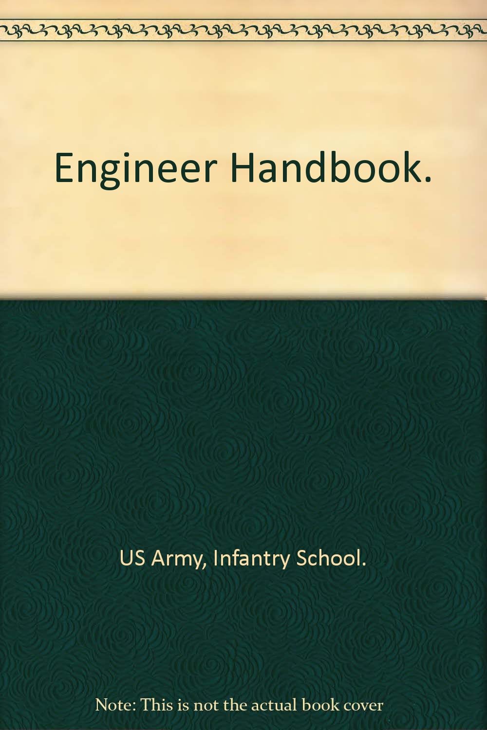 Engineer Handbook.: Infantry School. US Army: Amazon.com: Books