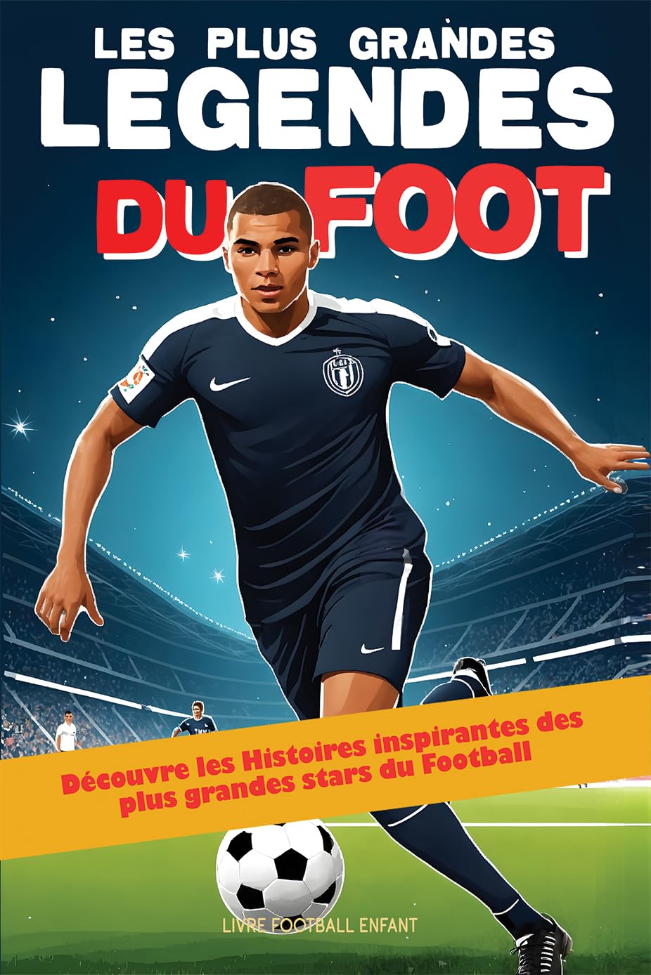 Les plus grandes légendes du foot - livre football enfant: Découvre les ...