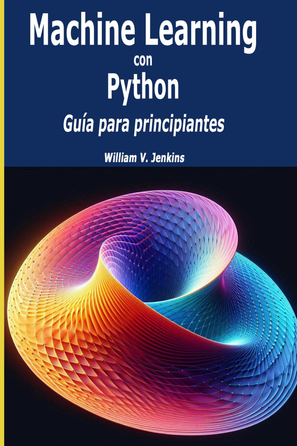 Machine Learning con Python: Guía para principiantes (Spanish Edition ...