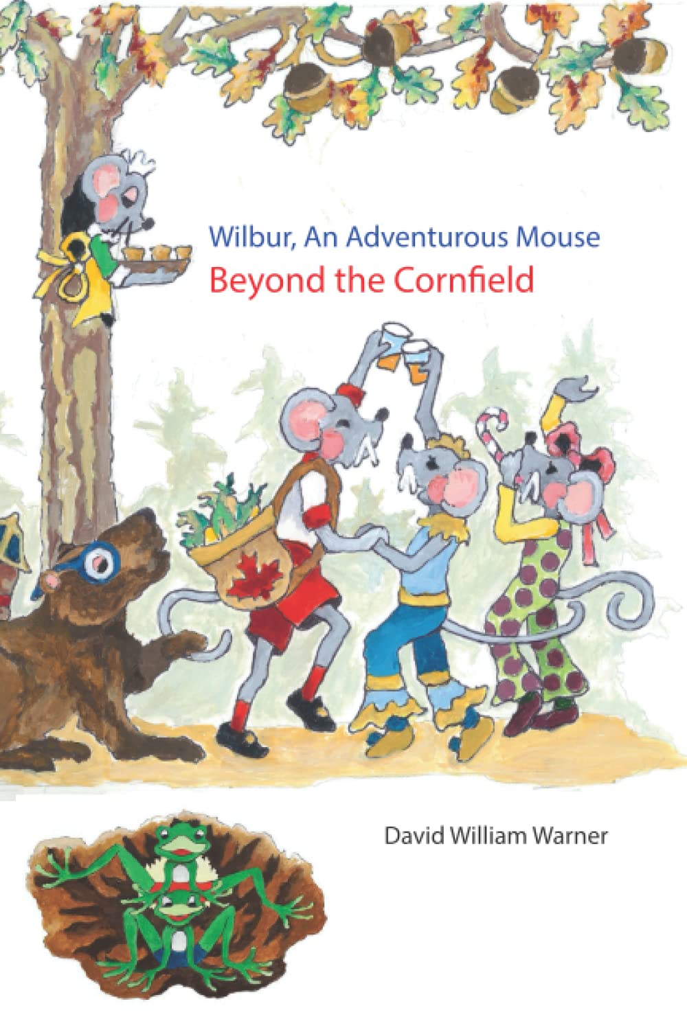 Wilbur, An Adventurous Mouse: Beyond the Cornfield: Warner, Mr. David ...