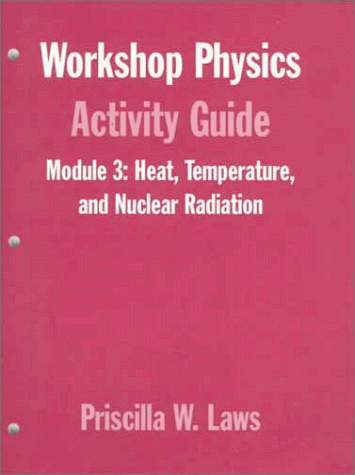 Workshop Physics? Activity Guide , Heat, Temperature, and Nuclear ...