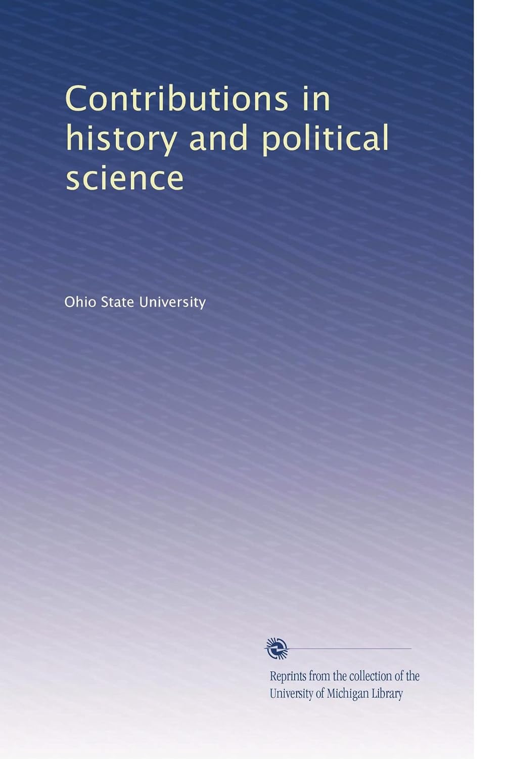 Contributions in history and political science: Ohio State University ...