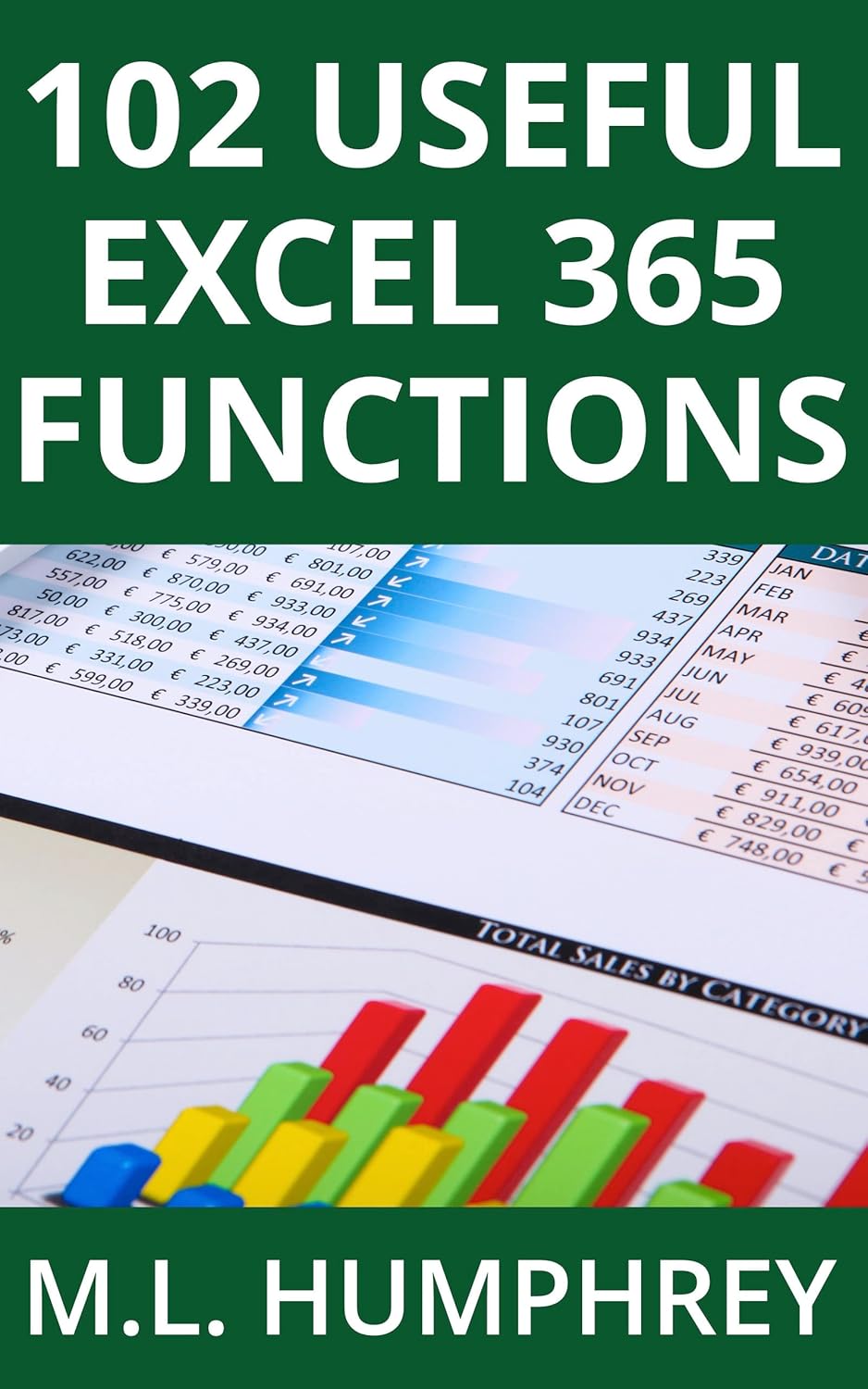 Amazon.com: 102 Useful Excel 365 Functions (Excel 365 Essentials Book 3) eBook : Humphrey, M.L ...
