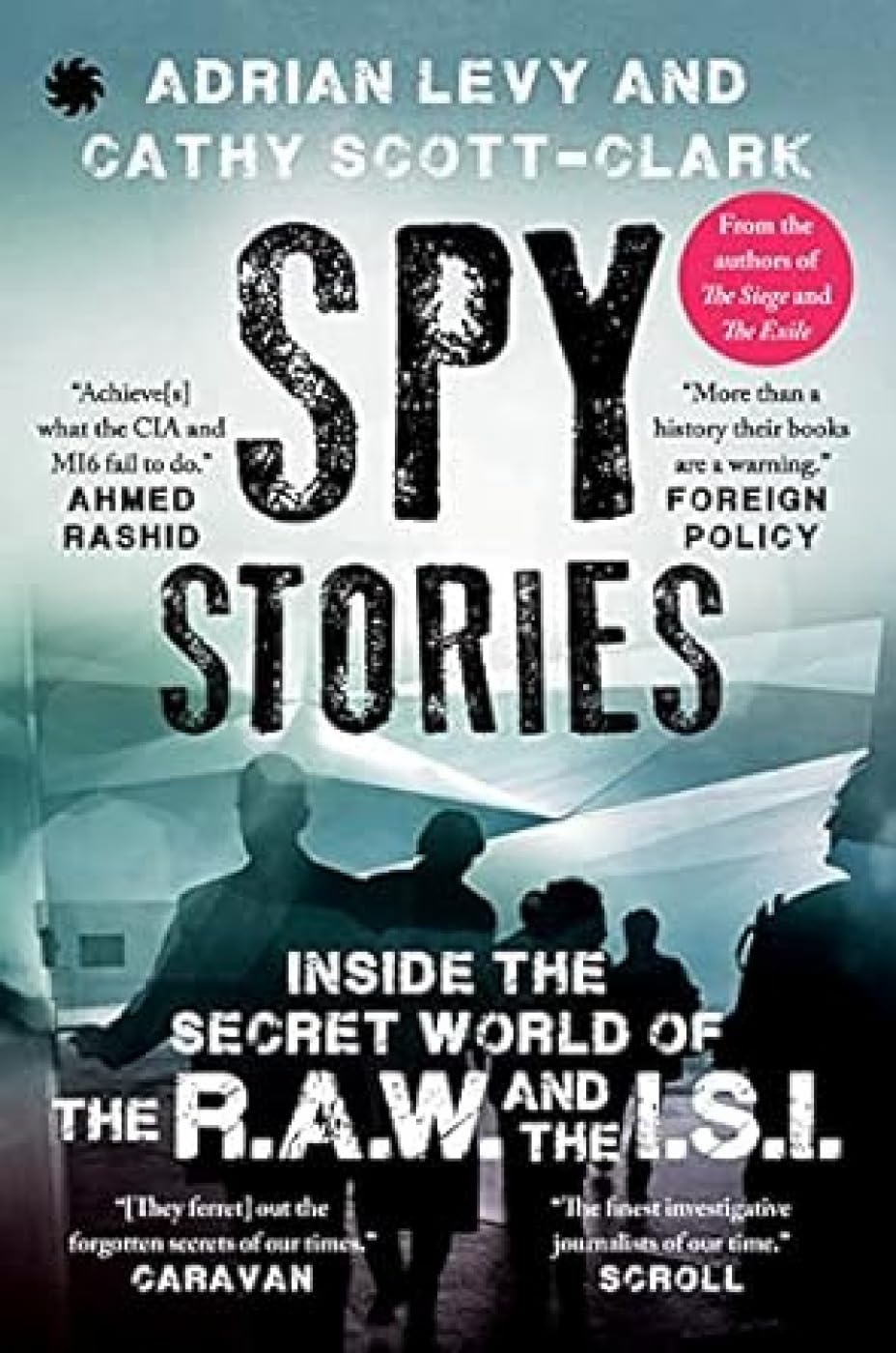 Spy Stories: Inside the Secret World of the R.A.W. and the I.S.I.: Levy ...