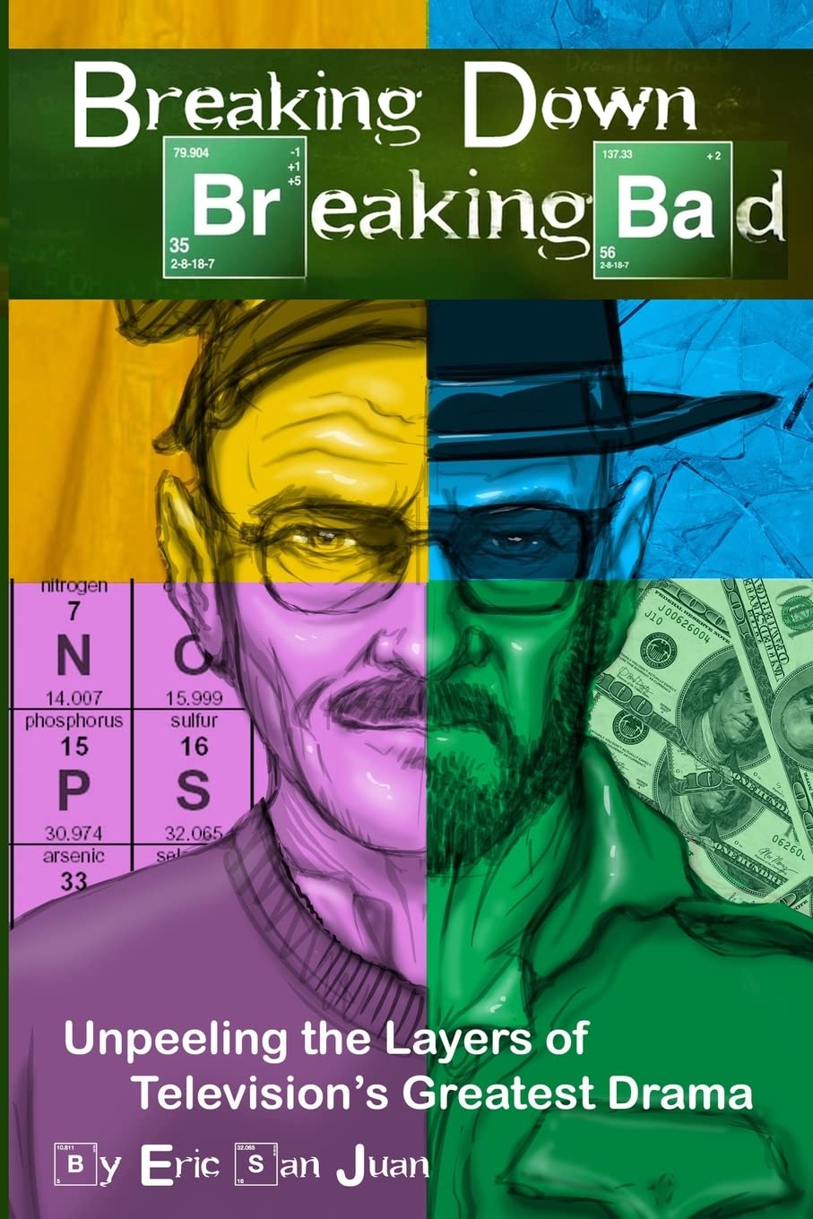 Breaking Down Breaking Bad: Unpeeling the Layers of Television's ...