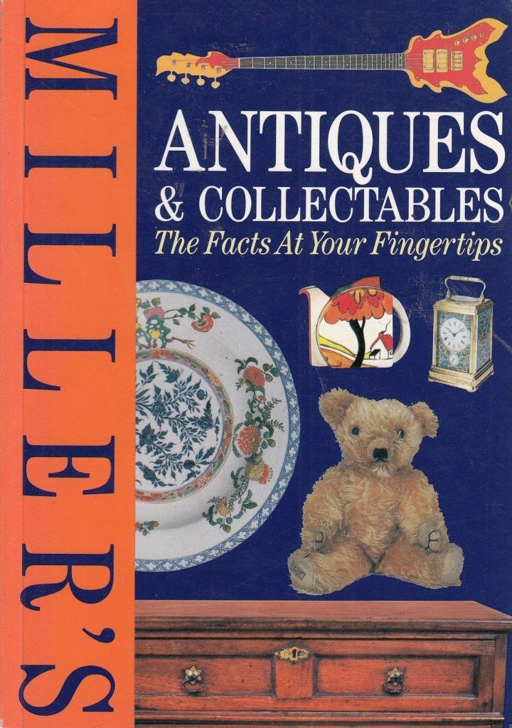 Miller's Antiques and Collectables: The Facts at Your Fingertips ...