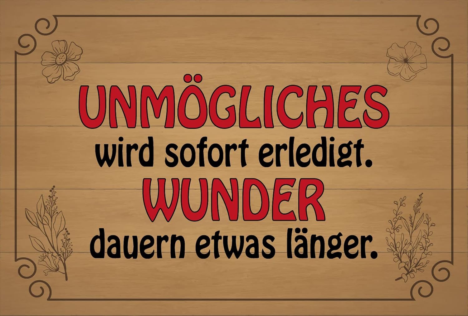 Blechschild 30 x 40 cm Büro Spruch: Unmögliches wird sofort erledigt ...