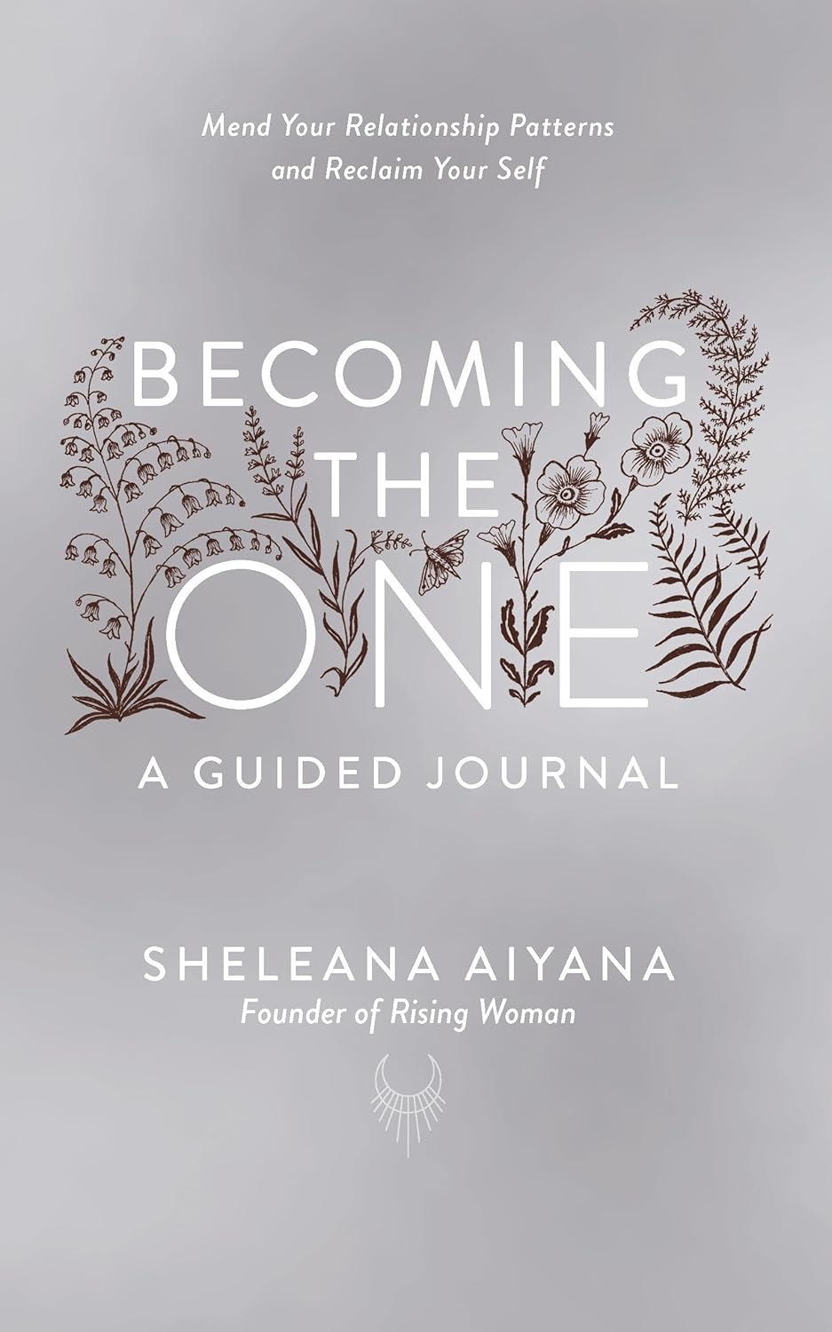 Becoming the One: A Guided Journal: Mend Your Relationship Patterns and ...