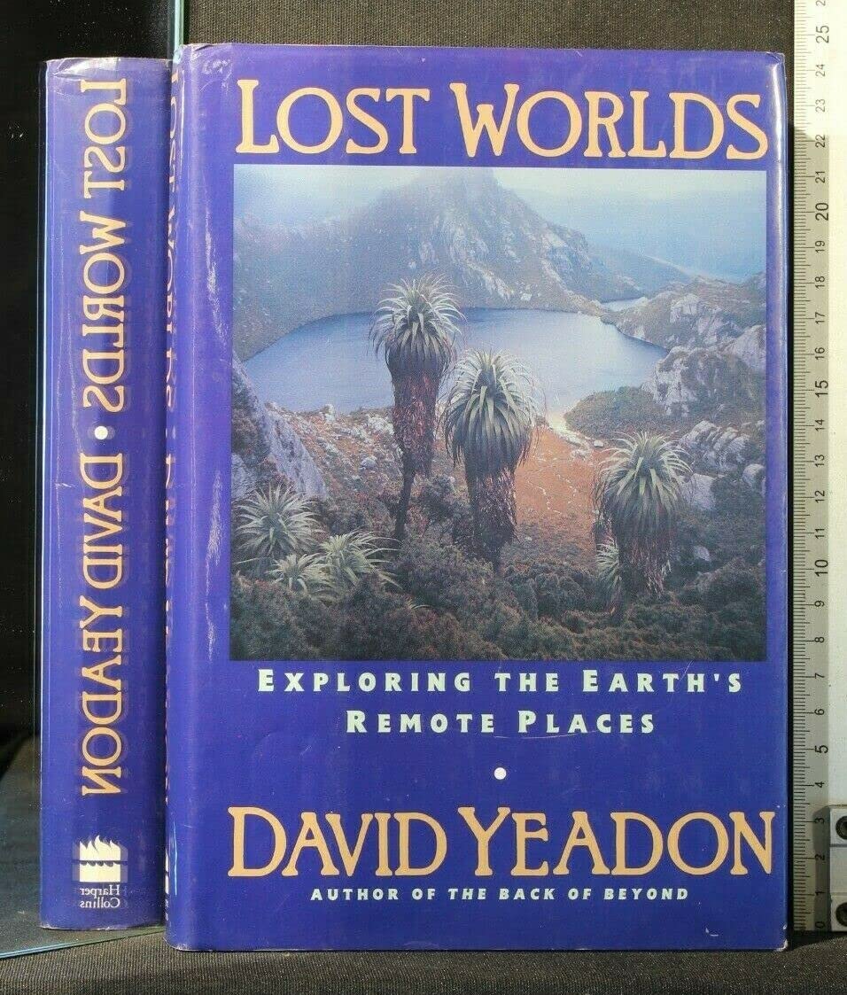 Lost Worlds: Exploring the Earth's Remote Places: Yeadon, David ...