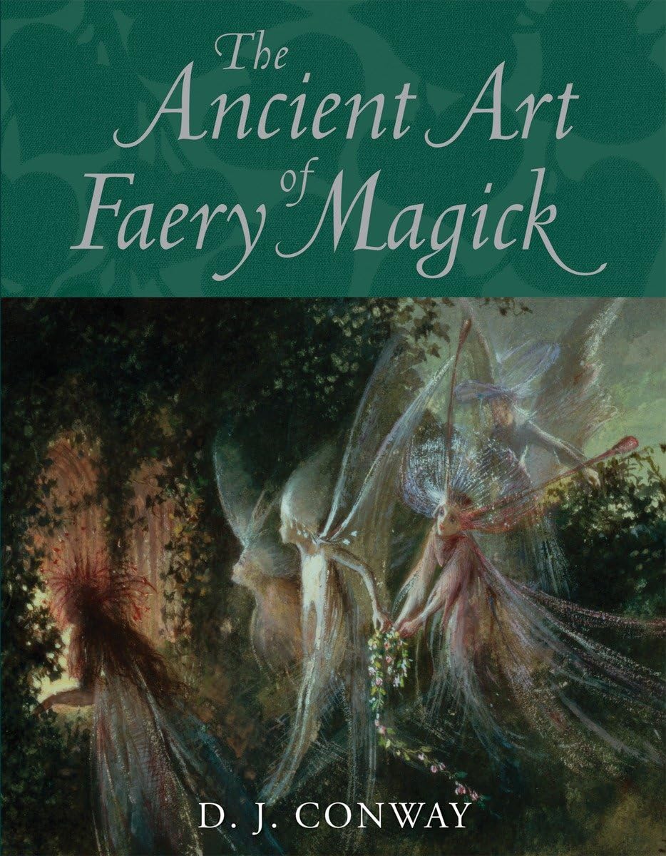 The Ancient Art of Faery Magick: Conway, D.J.: 9781580911573: Amazon ...