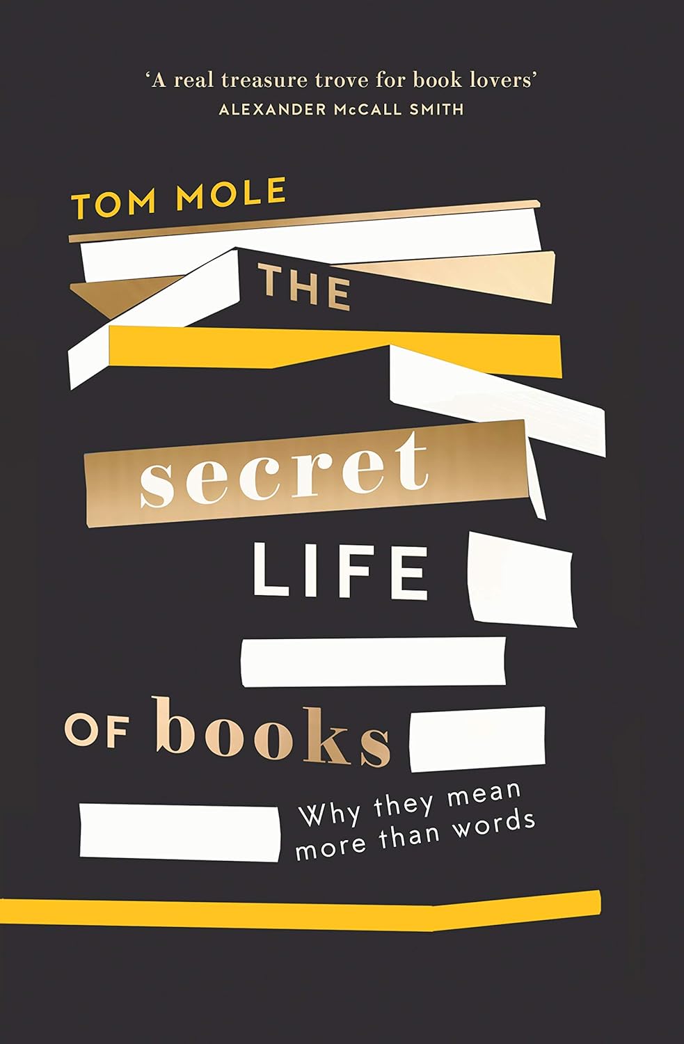 The Secret Life of Books: Why They Mean More Than Words: Tom Mole ...