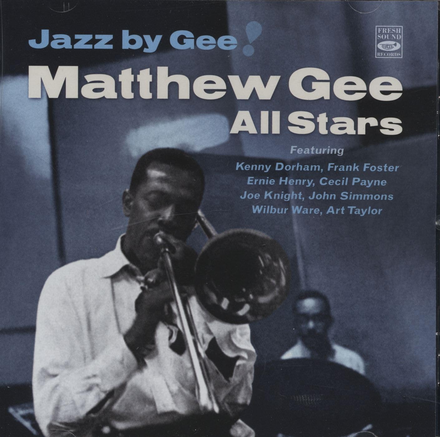Matthew Gee, Joe Newman, Elmo Hope, Kenny Dorham, Frank Foster, Ernie ...